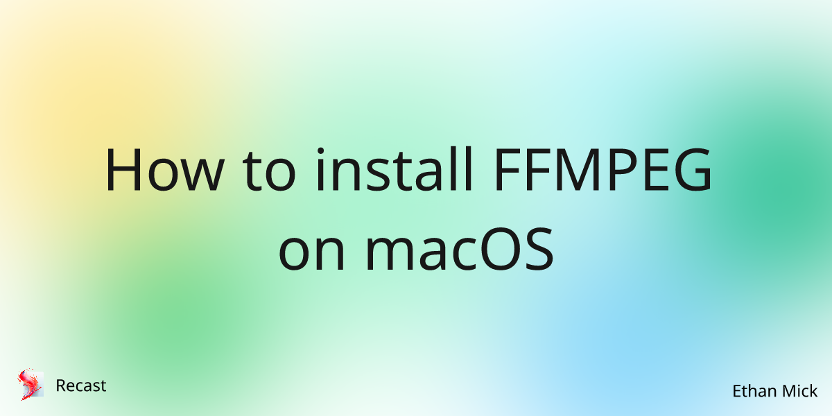 How to install FFMPEG on macOS - Recast How to install FFMPEG on macOS - Recast